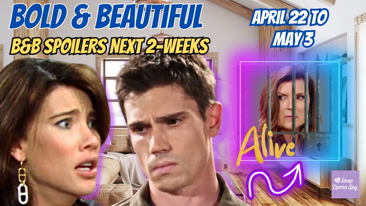 Bold and Beautiful 2-Week Spoilers Apr 22-May 3: Steffy Terrified ...